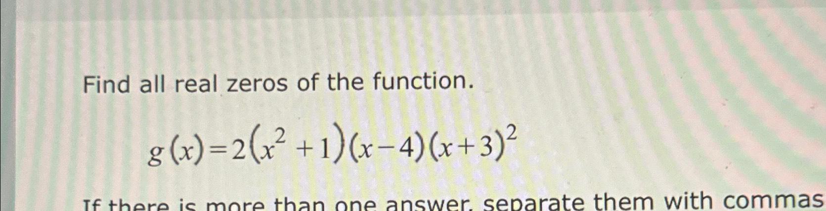 Solved Find all real zeros of the | Chegg.com