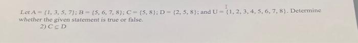 Solved Let A ={1,3,5,7} B = {5,6,7,8 C= {5,8} D= {2,5,8} and | Chegg.com