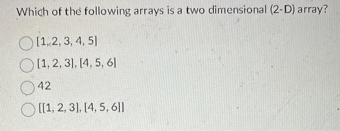 Solved Which of the following arrays is a two dimensional | Chegg.com