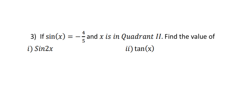 If sin(x)=-45 ﻿and x ﻿is in Quadrant II. ﻿Find the | Chegg.com