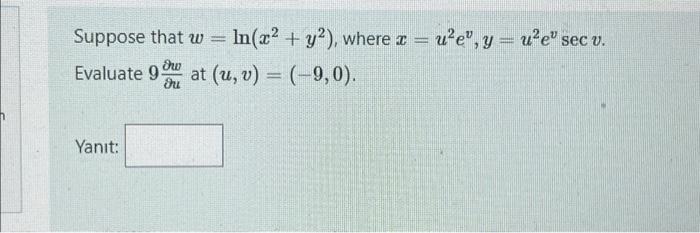 Solved Suppose that w=ln(x2+y2), where x=u2ev,y=u2evsecv. | Chegg.com