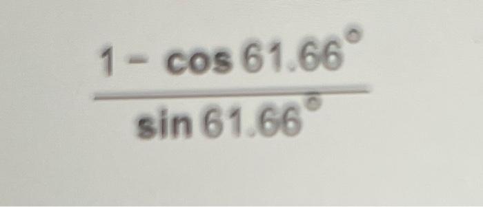 Solved sin61.66∘1−cos61.66∘ | Chegg.com