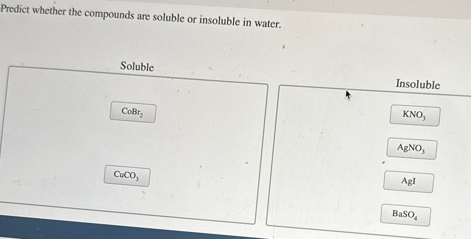 Solved Predict whether the compounds are soluble or | Chegg.com