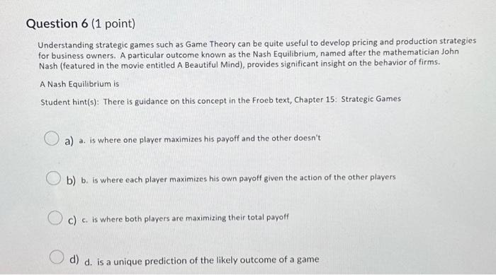Solved Question 6 (1 point) Understanding strategic games | Chegg.com