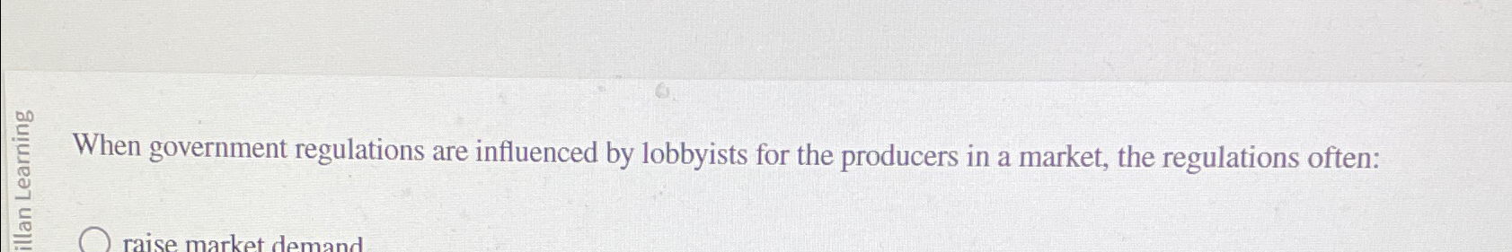 Solved When government regulations are influenced by | Chegg.com