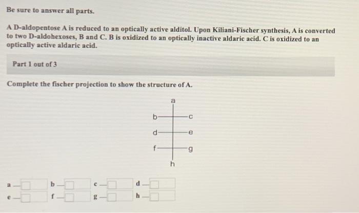 Solved Be sure to answer all parts. A D-aldopentose A is | Chegg.com