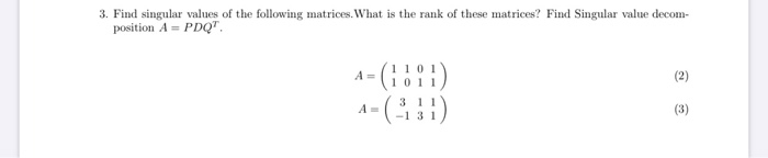Solved 3. Find singular values of the following matrices. | Chegg.com