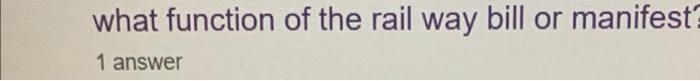 Solved what function of the rail way bill or manifest 1 | Chegg.com