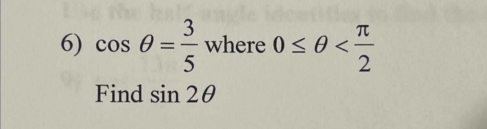 Solved cosθ=35 ﻿where 0≤θ