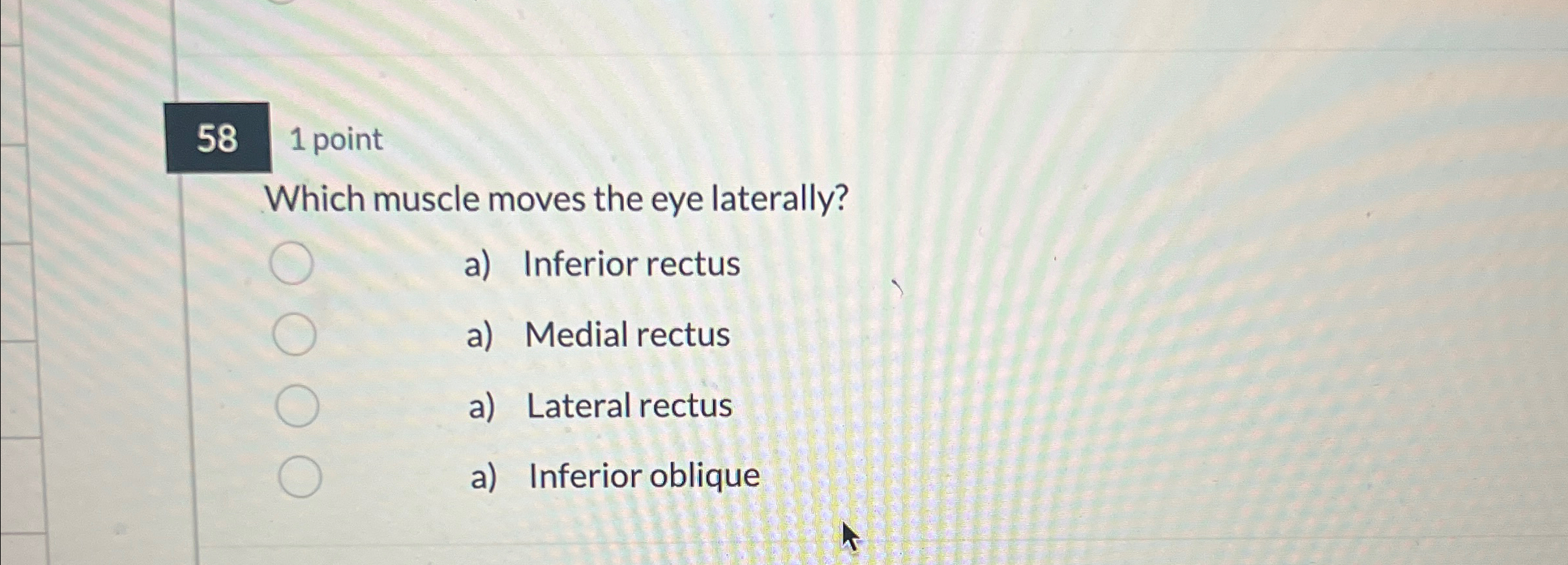 Solved 581 ﻿pointWhich muscle moves the eye laterally? ﻿a) | Chegg.com