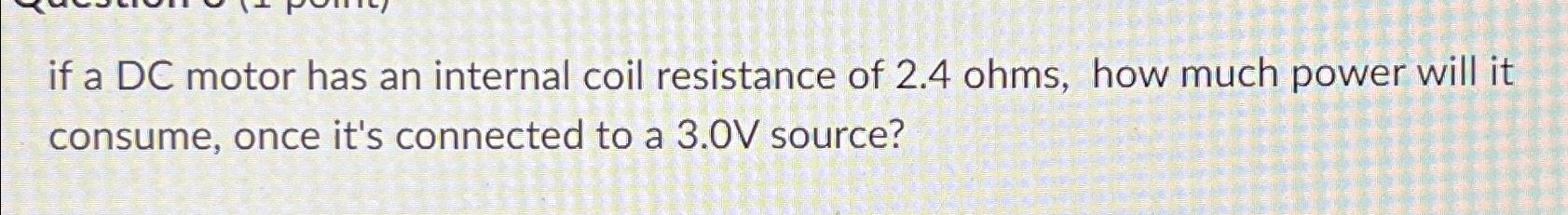 Solved if a DC motor has an internal coil resistance of | Chegg.com