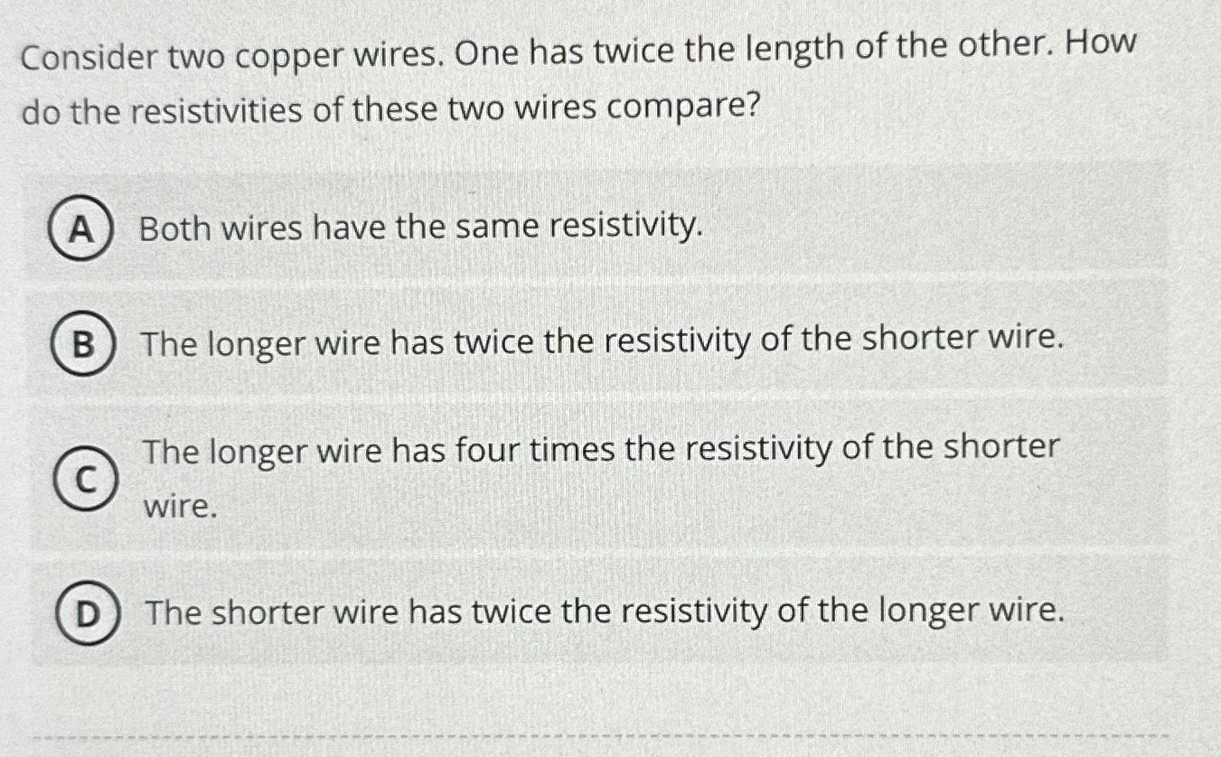 Solved Consider two copper wires. One has twice the length | Chegg.com