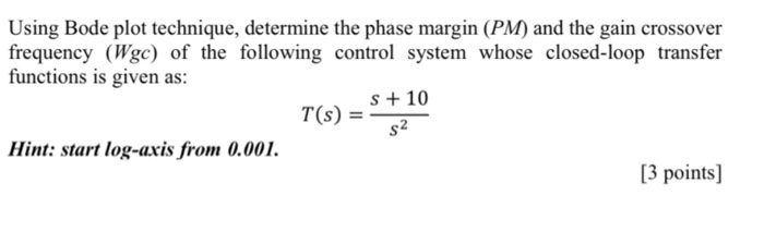 Solved Using Bode plot technique, determine the phase margin | Chegg.com