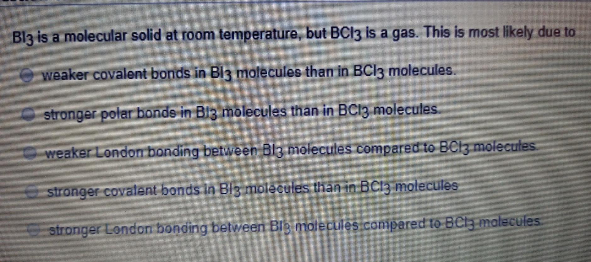 Solved Bl3 is a molecular solid at room temperature, but | Chegg.com