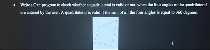 Solved Write a C++ program to check whether a quadrilateral | Chegg.com Solved Write a C++ program to check whether a quadrilateral | Chegg.com