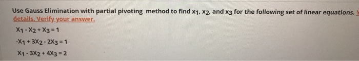 Solved Use Gauss Elimination with partial pivoting method to | Chegg.com