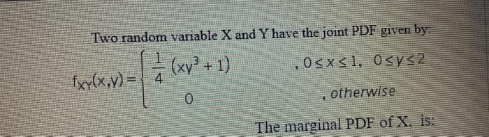 Solved Two random variable X and Y have the joint PDF given | Chegg.com
