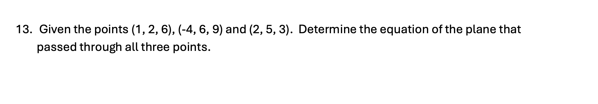 Solved Given the points (1,2,6),(-4,6,9) ﻿and (2,5,3). | Chegg.com