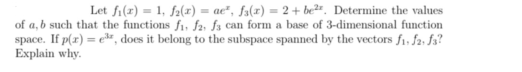 Solved Let f1(x)=1,f2(x)=aex,f3(x)=2+be2x. ﻿Determine the | Chegg.com