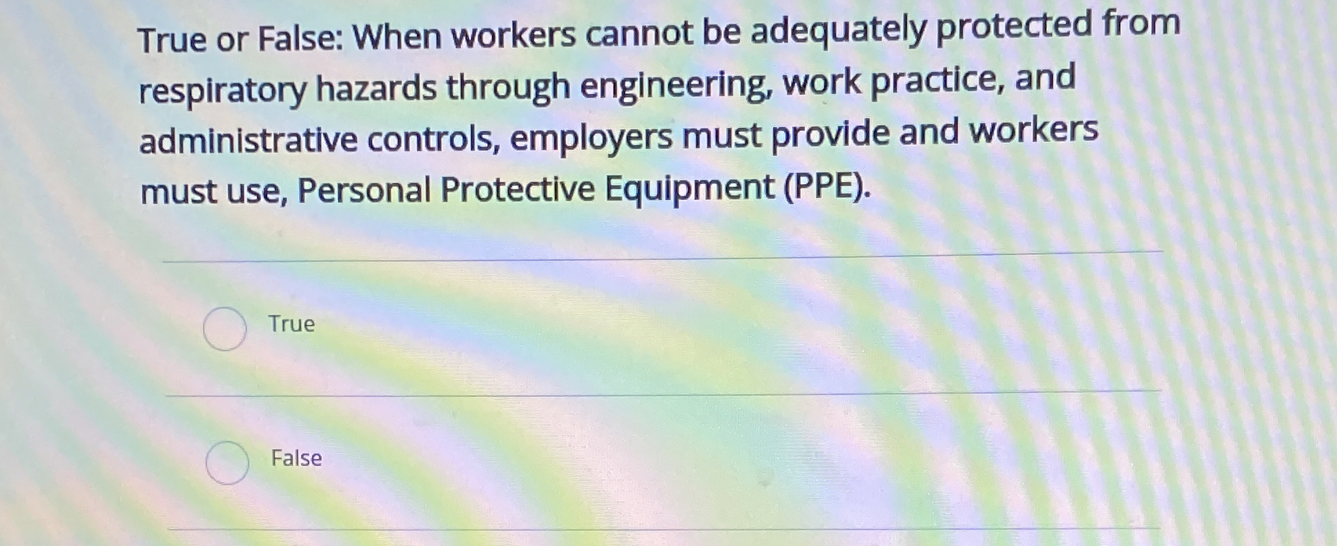 Solved True or False: When workers cannot be adequately | Chegg.com