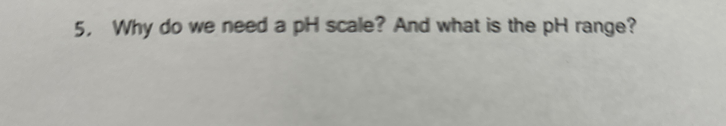 Solved Why do we need a pH scale? And what is the pH range? | Chegg.com