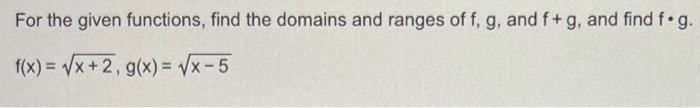 Solved For the given functions, find the domains and ranges | Chegg.com