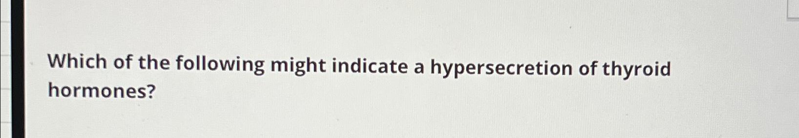 Solved Which of the following might indicate a | Chegg.com
