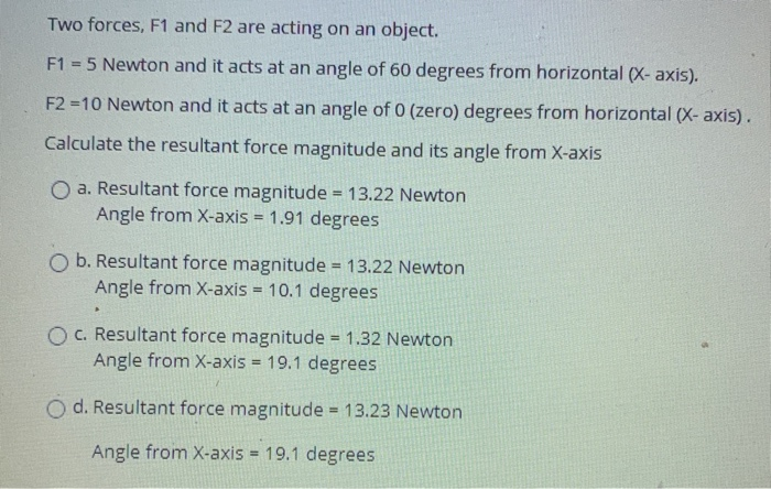 Solved Two forces, F1 and F2 are acting on an object. F1 = 5 | Chegg.com