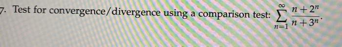 Solved Test for convergence/divergence using a comparison | Chegg.com