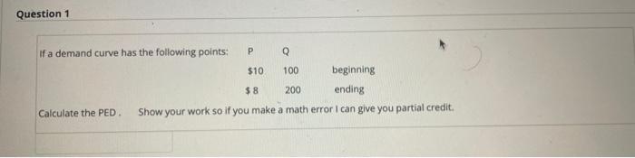 Solved Calculate the PED. Show your work so if you make a | Chegg.com
