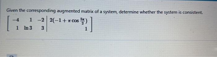 Solved 警) Given the corresponding augmented matrix of a | Chegg.com