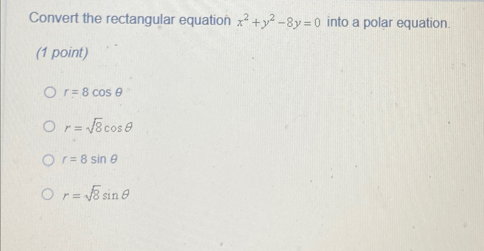 Solved Convert the rectangular equation x2+y2-8y=0 ﻿into a | Chegg.com