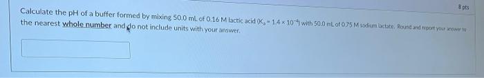 Solved 3 pts Calculate the pH of a buffer formed by mixing | Chegg.com