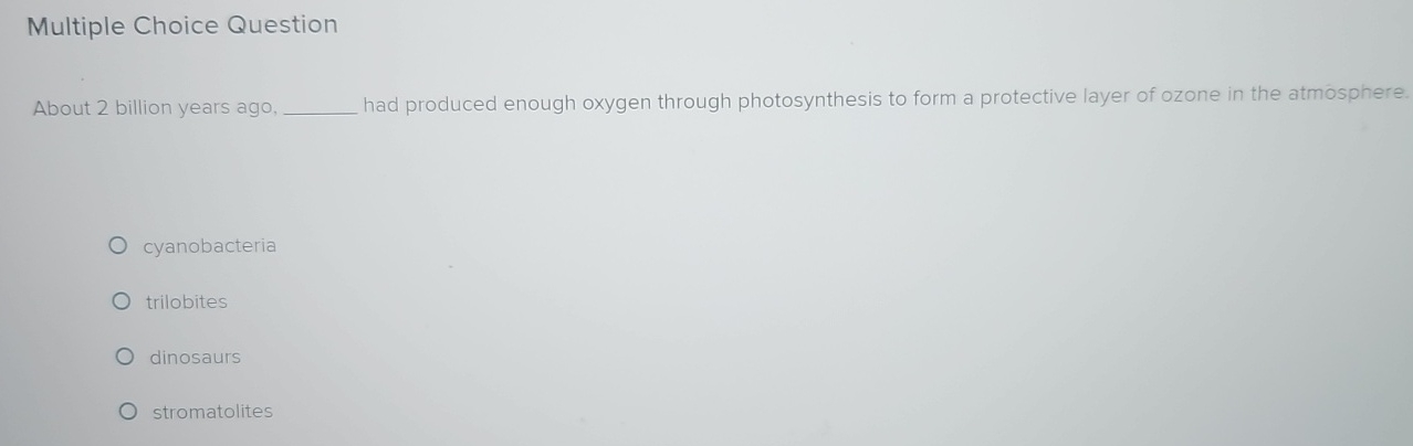 Solved Multiple Choice Question About 2 ﻿billion years ago | Chegg.com