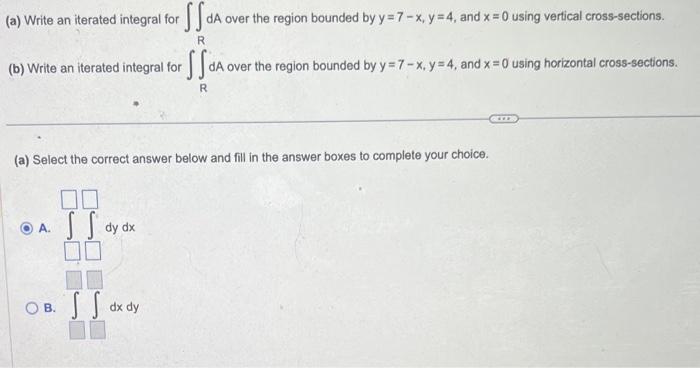 Solved (a) Write an iterated integral for ∬RdA over the | Chegg.com