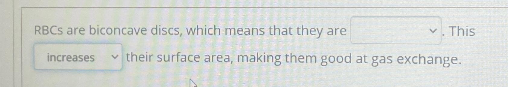 Solved RBCs are biconcave discs, which means that they are | Chegg.com