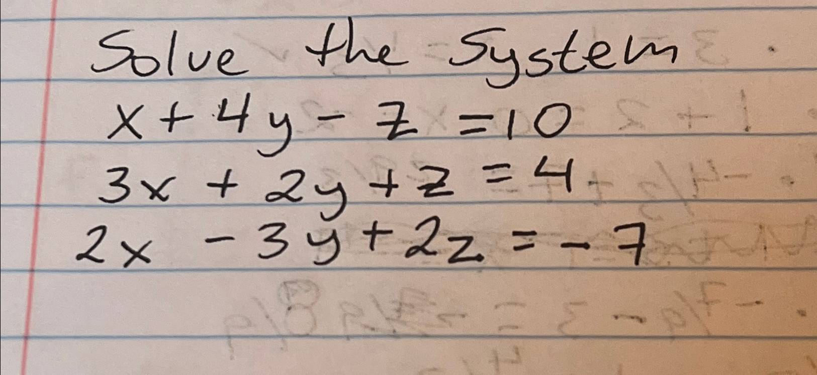 Solved Solve the Systemx+4y-z=103x+2y+z=42x-3y+2z=-7 | Chegg.com