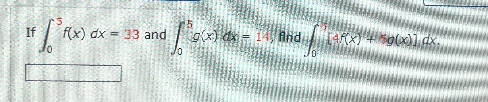 Solved If ∫05f(x)dx=33 ﻿and ∫05g(x)dx=14, ﻿find | Chegg.com