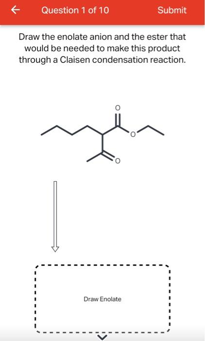 Solved Question 1 of 10 Submit Draw the enolate anion and | Chegg.com