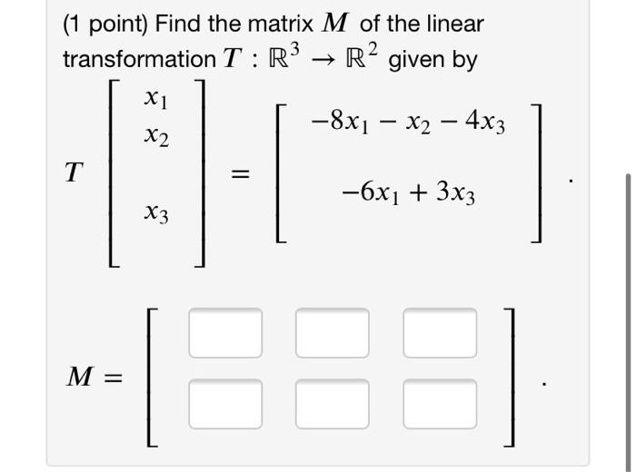 Solved (1 point) Find the matrix M of the linear | Chegg.com