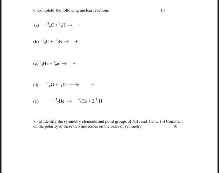 Solved 6. Complete the following nuclear reactions: 10 (a) | Chegg.com