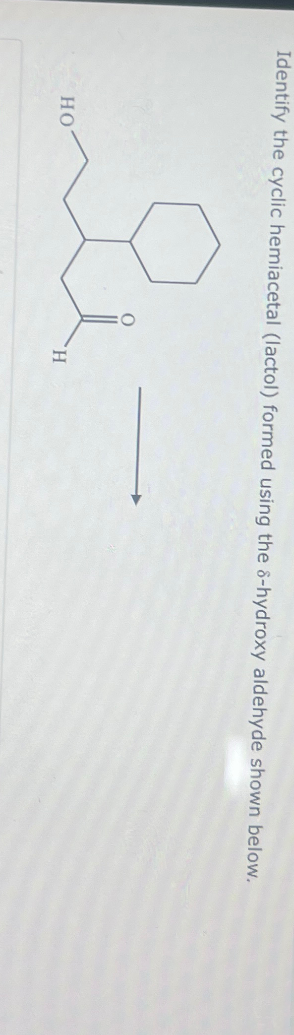 Solved Identify the cyclic hemiacetal (lactol) ﻿formed using | Chegg.com