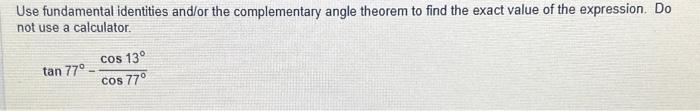 Solved Use fundamental identities and/or the complementary | Chegg.com