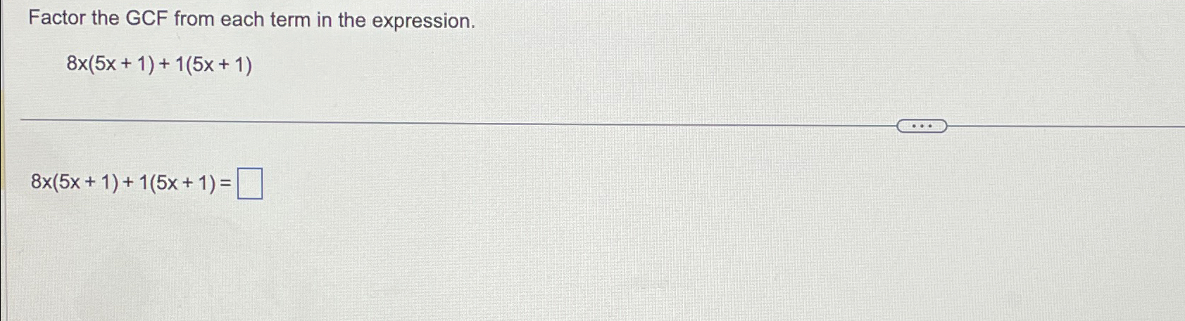 Solved Factor the GCF from each term in the | Chegg.com