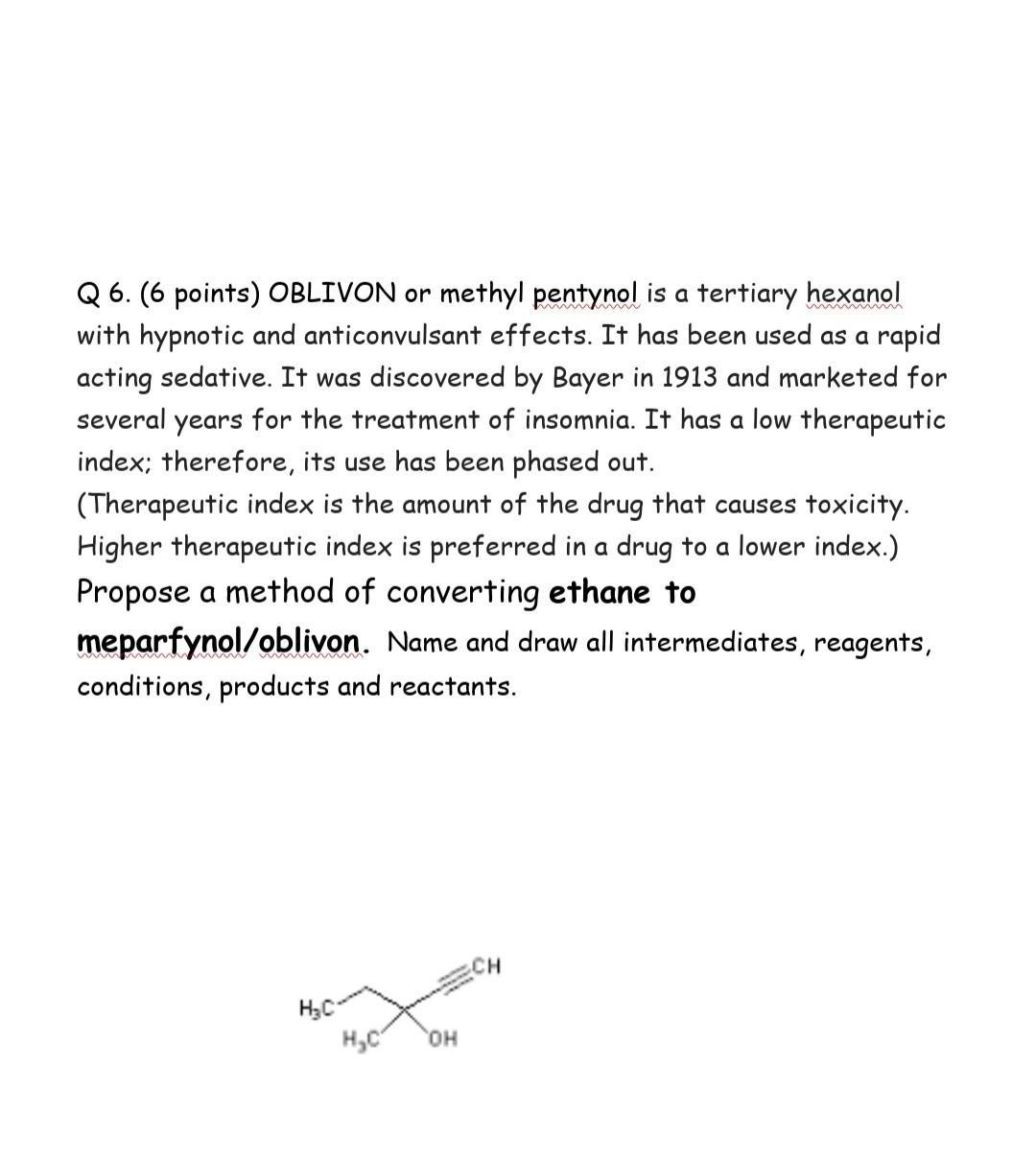 Solved Q 6. (6 points) OBLIVON or methyl pentynol is a | Chegg.com