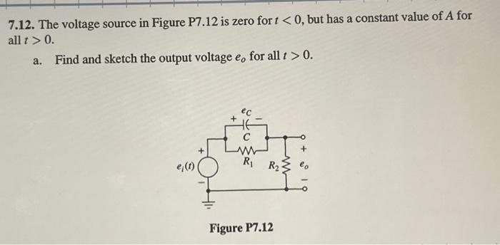 Solved 7.12. The voltage source in Figure P7.12 is zero for | Chegg.com