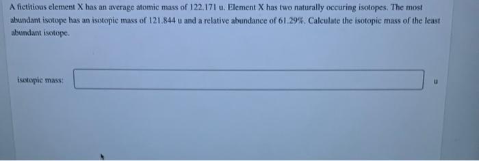 Solved A fictitious element X has an average atomic mass of | Chegg.com
