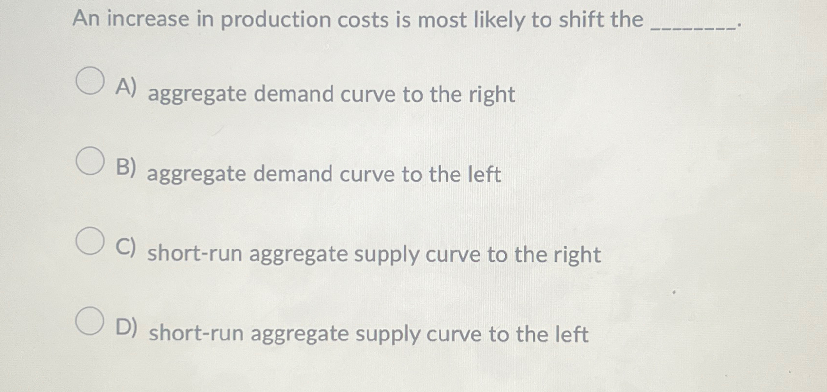 Solved An increase in production costs is most likely to | Chegg.com