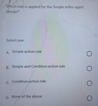 Solved Which rule is applied for the Simple reflex agent | Chegg.com