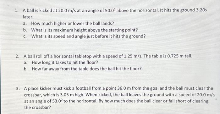Solved 1. A ball is kicked at 20.0 m/s at an angle of 50.0∘ | Chegg.com